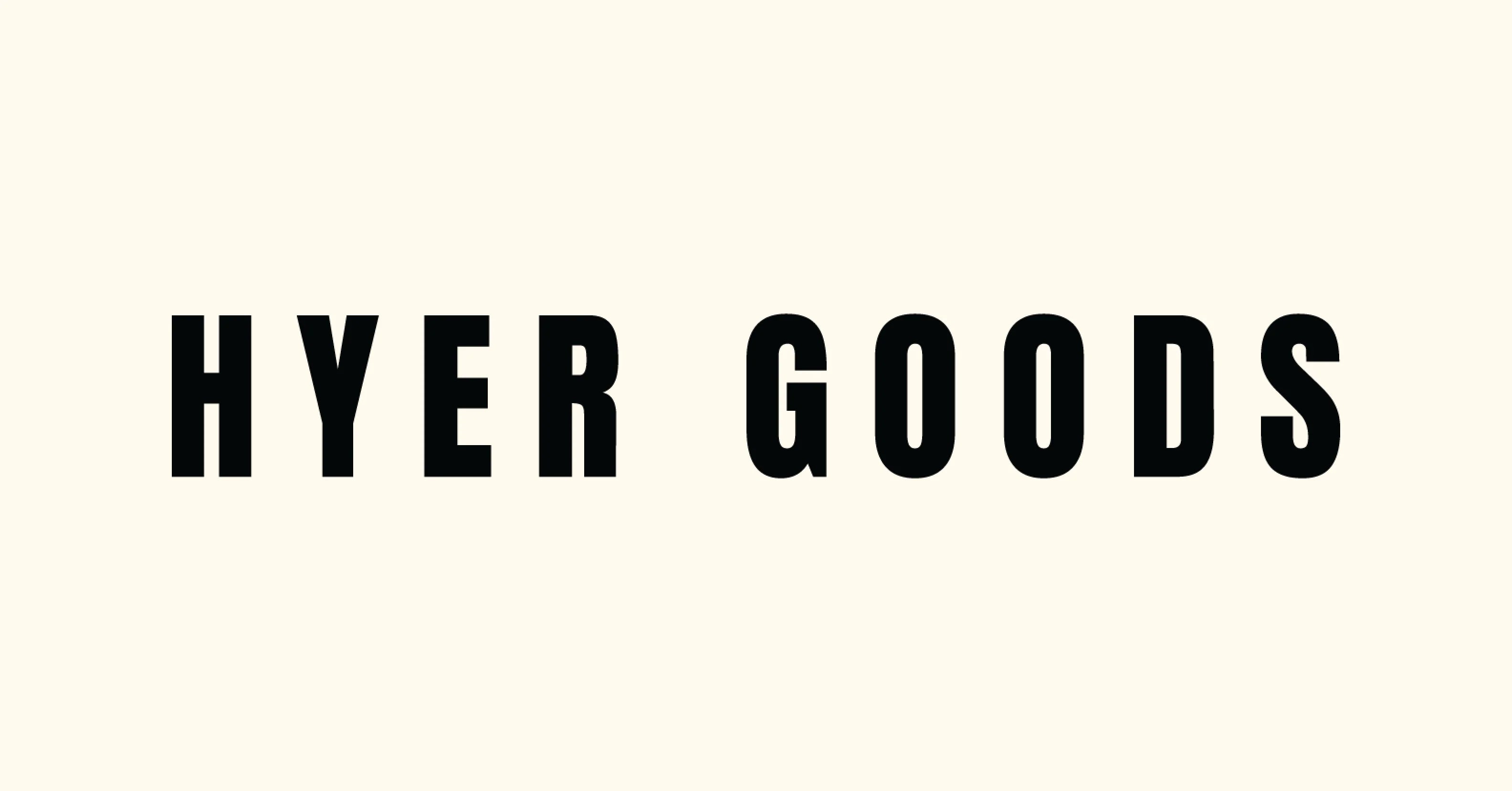 HYER GOODS | PRINCE + BROOME